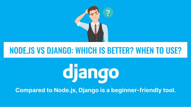 Django vs Node.js: A Detailed Comparison, Pros, and Cons