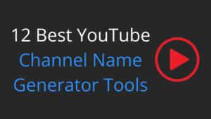 12+ Best YouTube Channel Name Generator Online Tools - Seeromega